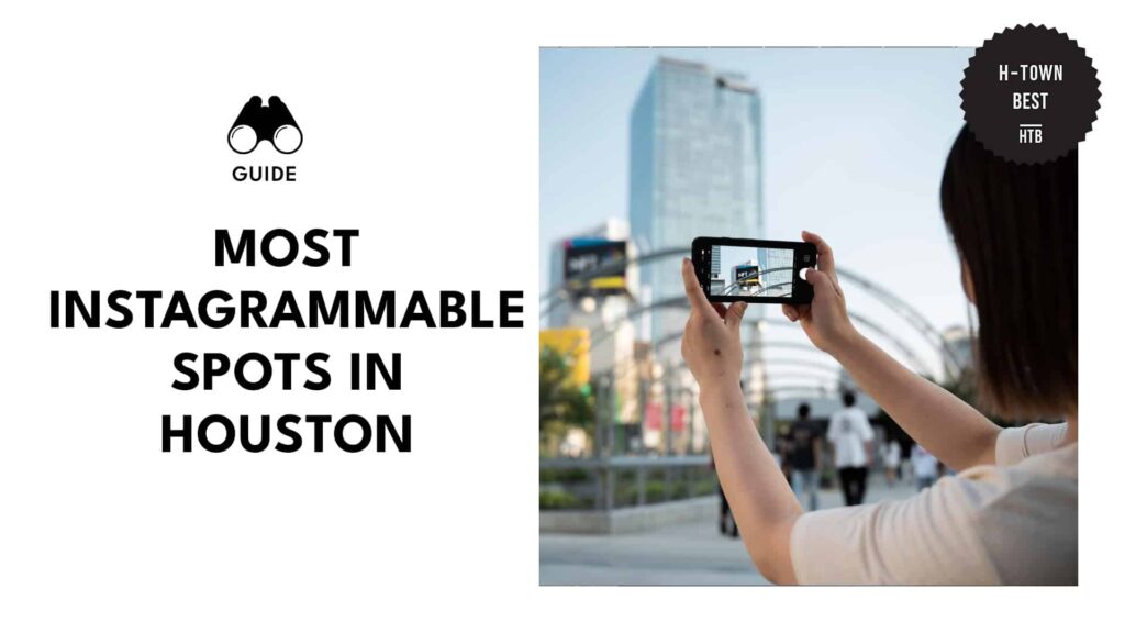 Snap! The Most Instagrammable Places in Houston! [2025]