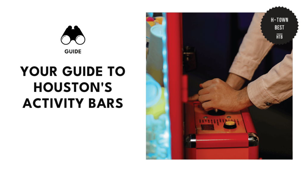 Houston’s Activity Bars That’ll Bring Out The Kid in You