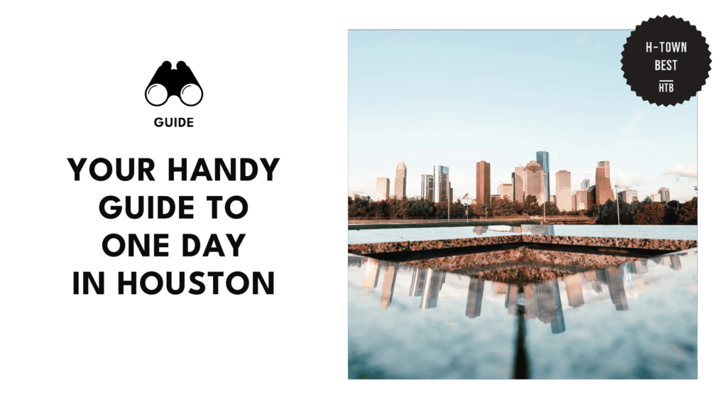 An Itinerary To A One Day Trip in Houston